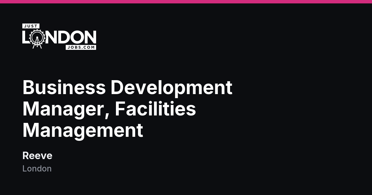 Business Development Manager, Facilities Management at Reeve in London
