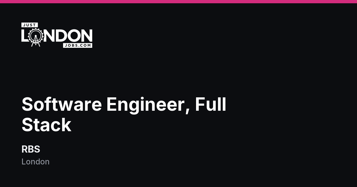Software Engineer, Full Stack at RBS in London